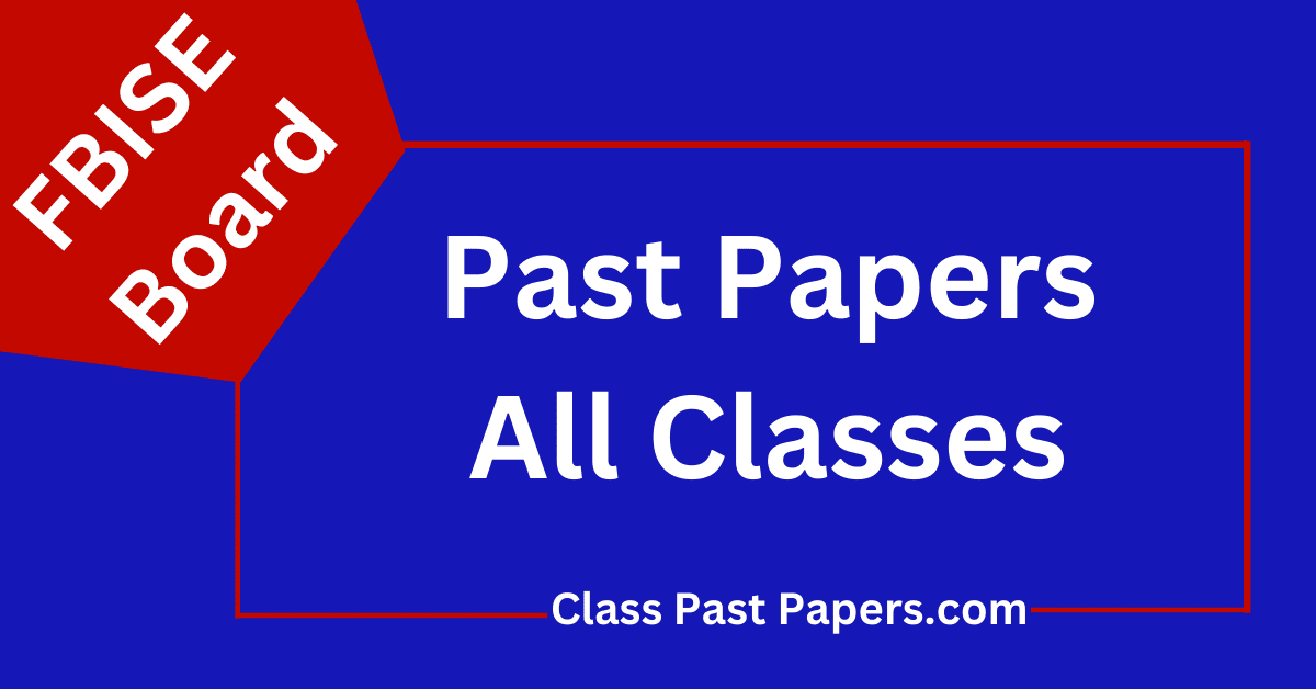 FBISE Past Papers Class 9, 10, 11, 12 | 2025 Federal Papers